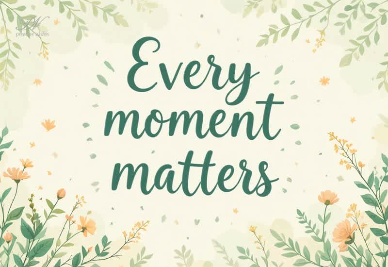 Every moment matters - Premium Wishes